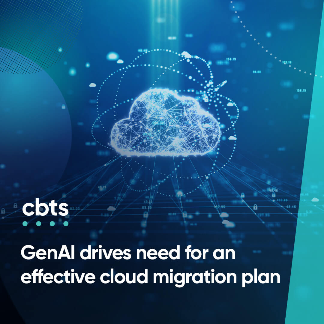 GenAI drives need for an effective cloud migration plan | CBTS