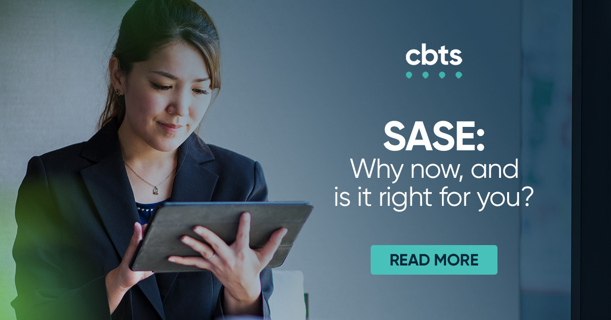 SASE: What is it, why now, and is it right for you? | CBTS