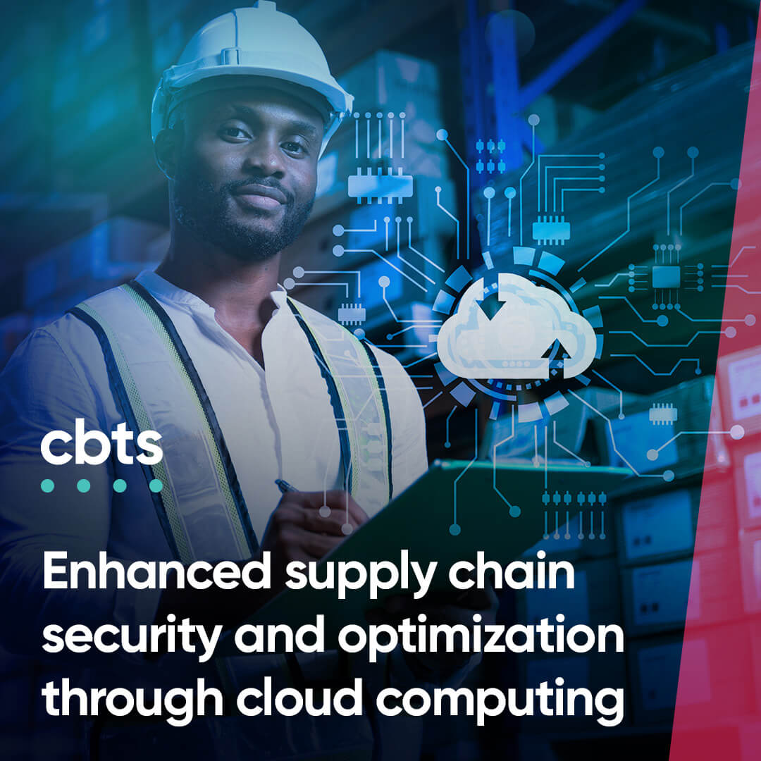 Enhanced supply chain security and optimization through cloud computing | CBTS