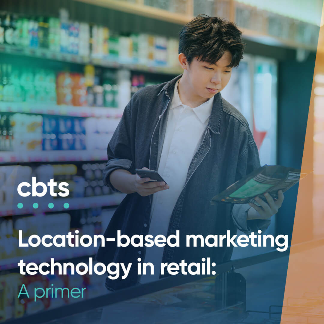 Location-based marketing technology in retail: A primer | CBTS
