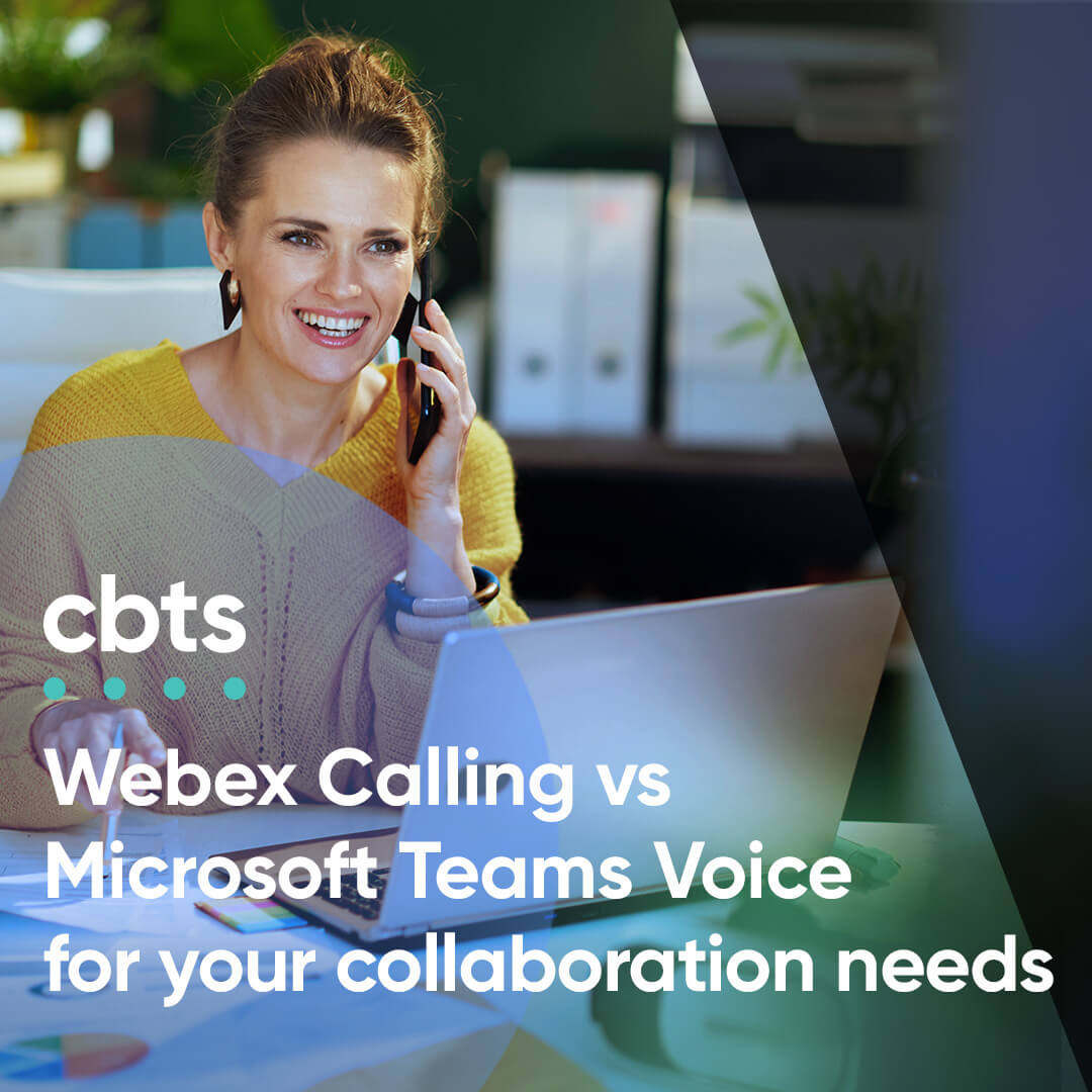 Webex Calling vs Microsoft Teams Voice for your collaboration needs | CBTS