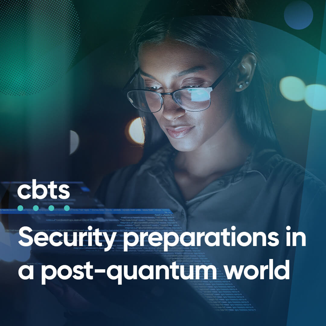 Security preparations in a post-quantum world | CBTS