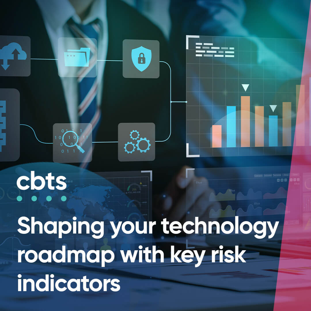 Shaping your technology roadmap with key risk indicators | CBTS