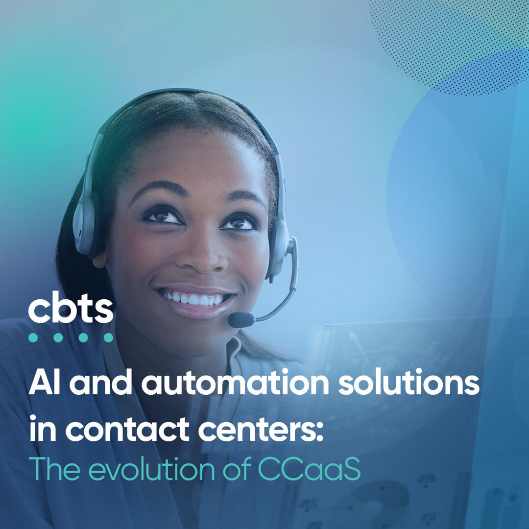 AI and automation solutions in contact centers: The evolution of CCaaS ...