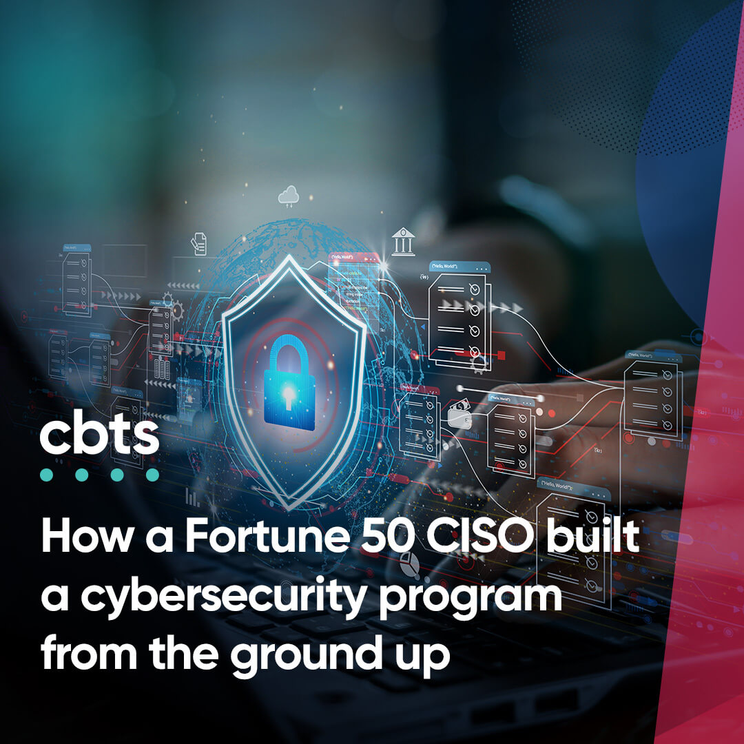 How this Fortune 50 CISO built a cybersecurity program from the ground ...
