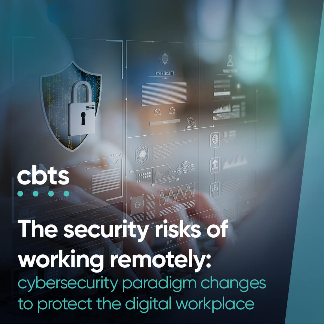 The security risks of working remotely: cybersecurity paradigm changes ...