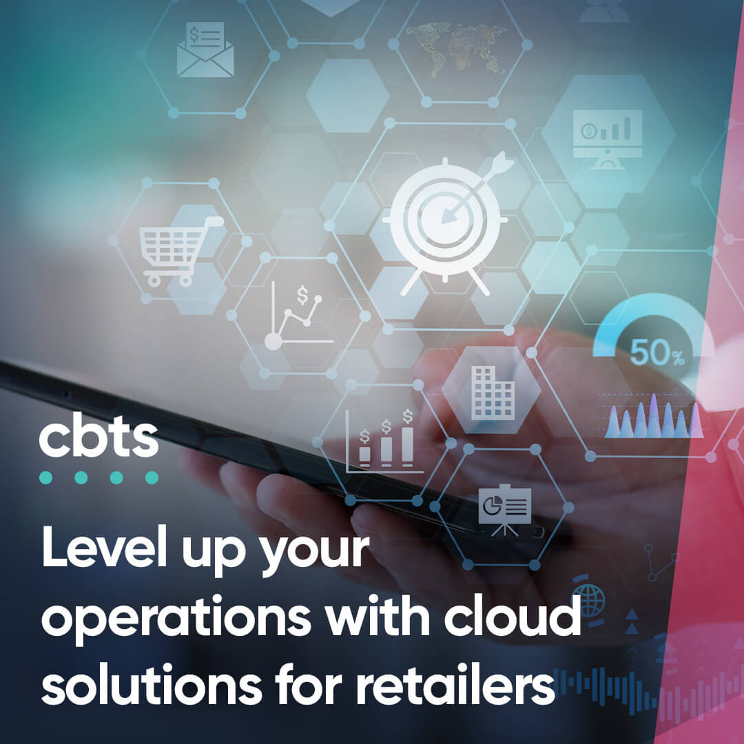 Level up your operations with cloud solutions for retailers | CBTS