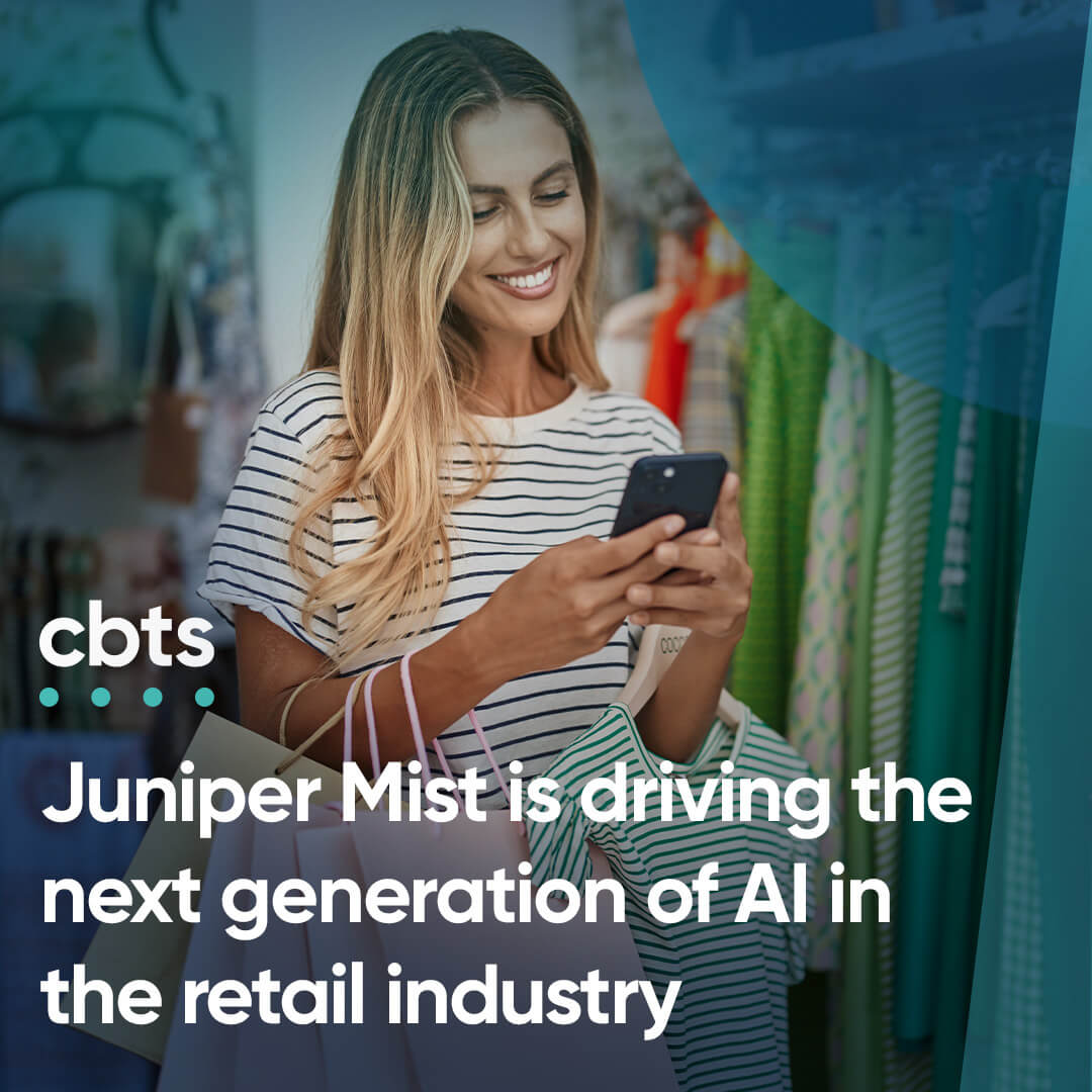 Juniper Mist is driving the next generation of AI in the retail industry | CBTS
