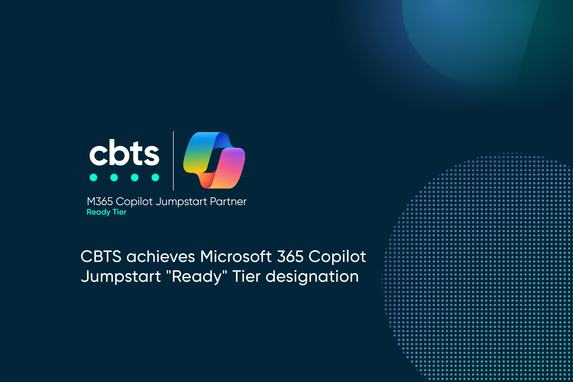 CBTS achieves Microsoft 365 Copilot Jumpstart "Ready" Tier designation | CBTS