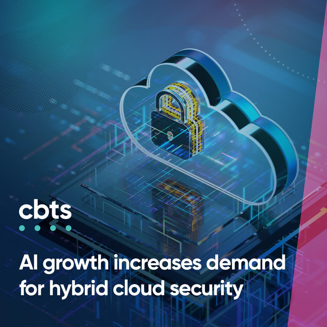 AI growth increases demand for hybrid cloud security | CBTS