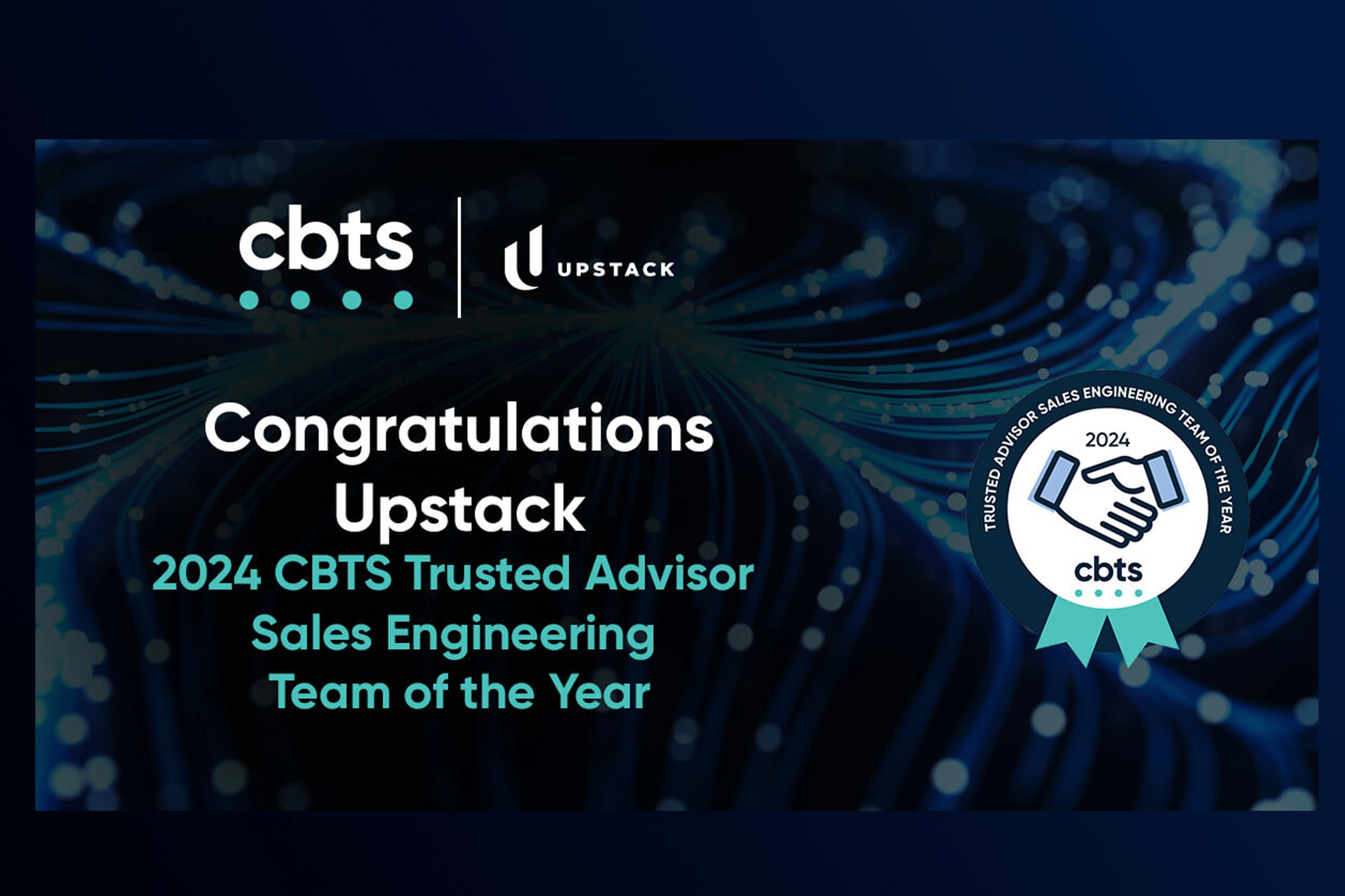 CBTS Recognizes UPSTACK as the 2024 Trusted Advisor Sales Engineering Team of the Year | CBTS