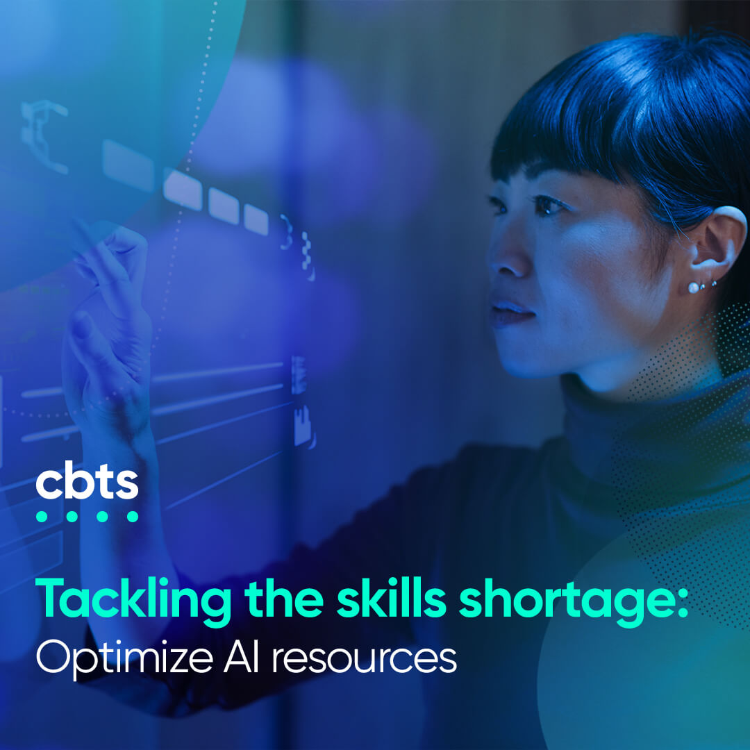Tackling the skills shortage: Optimize resources and accelerate enterprise AI initiatives | CBTS